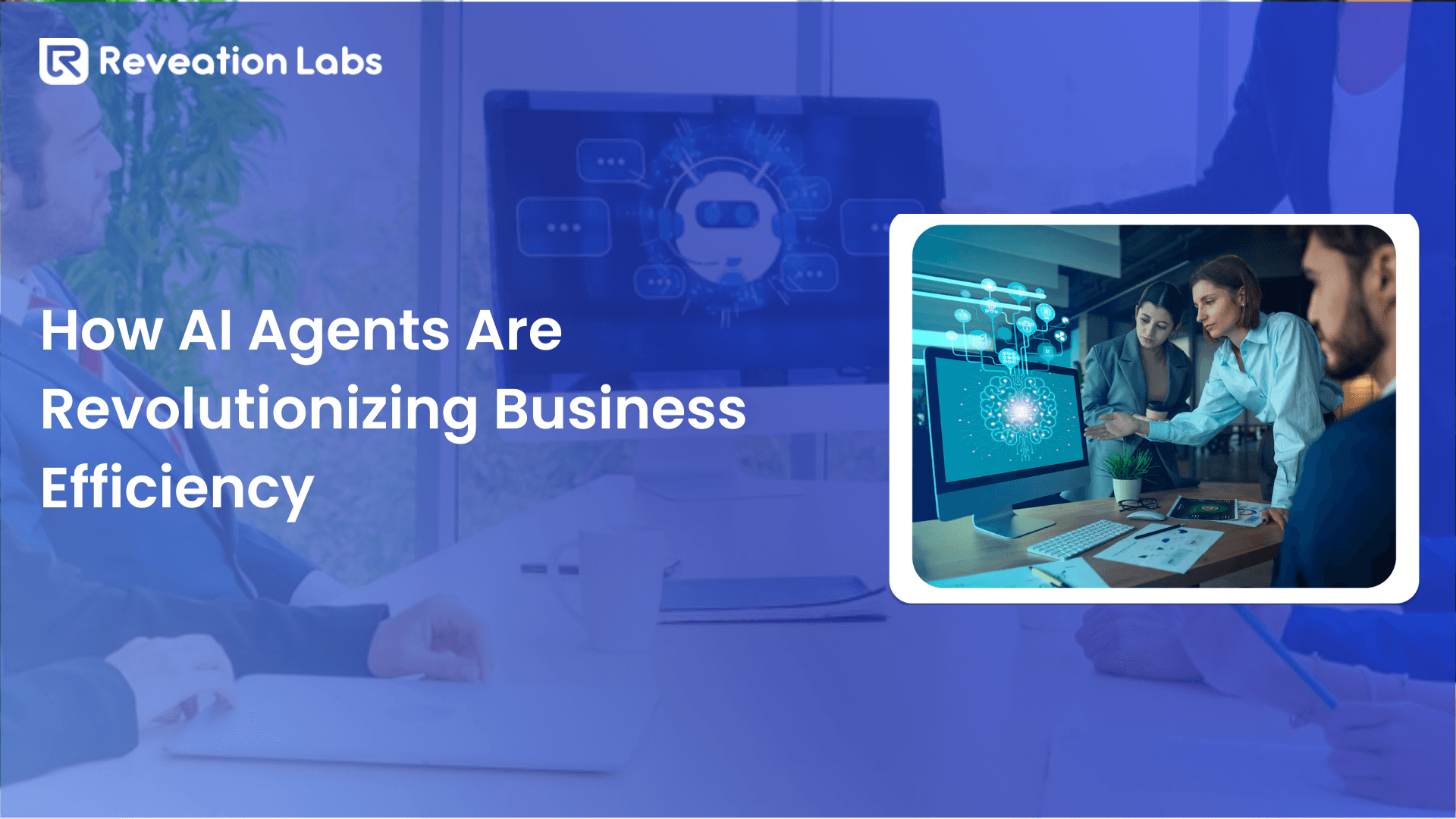 How AI Agents Are Revolutionizing Business Efficiency