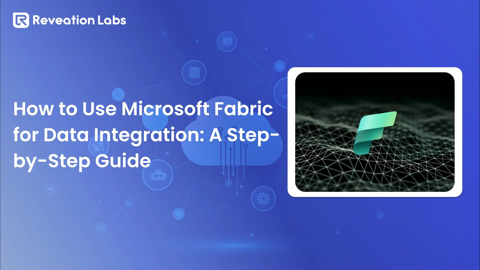 How to Use Microsoft Fabric for Data Integration