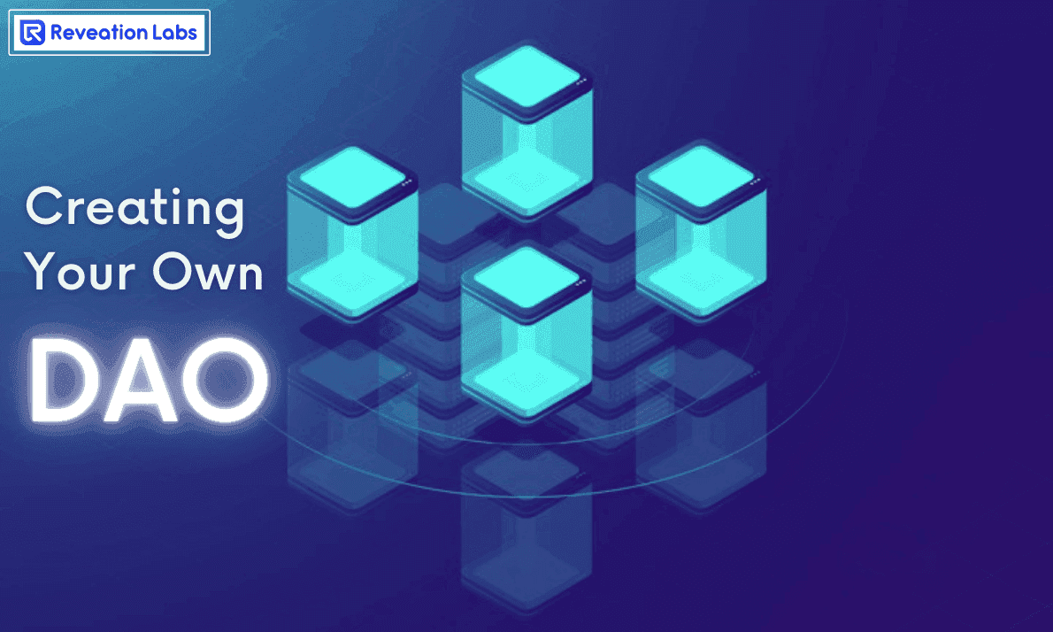 Creating Your Own DAO - Step-by-Step Guide - Reveation Labs