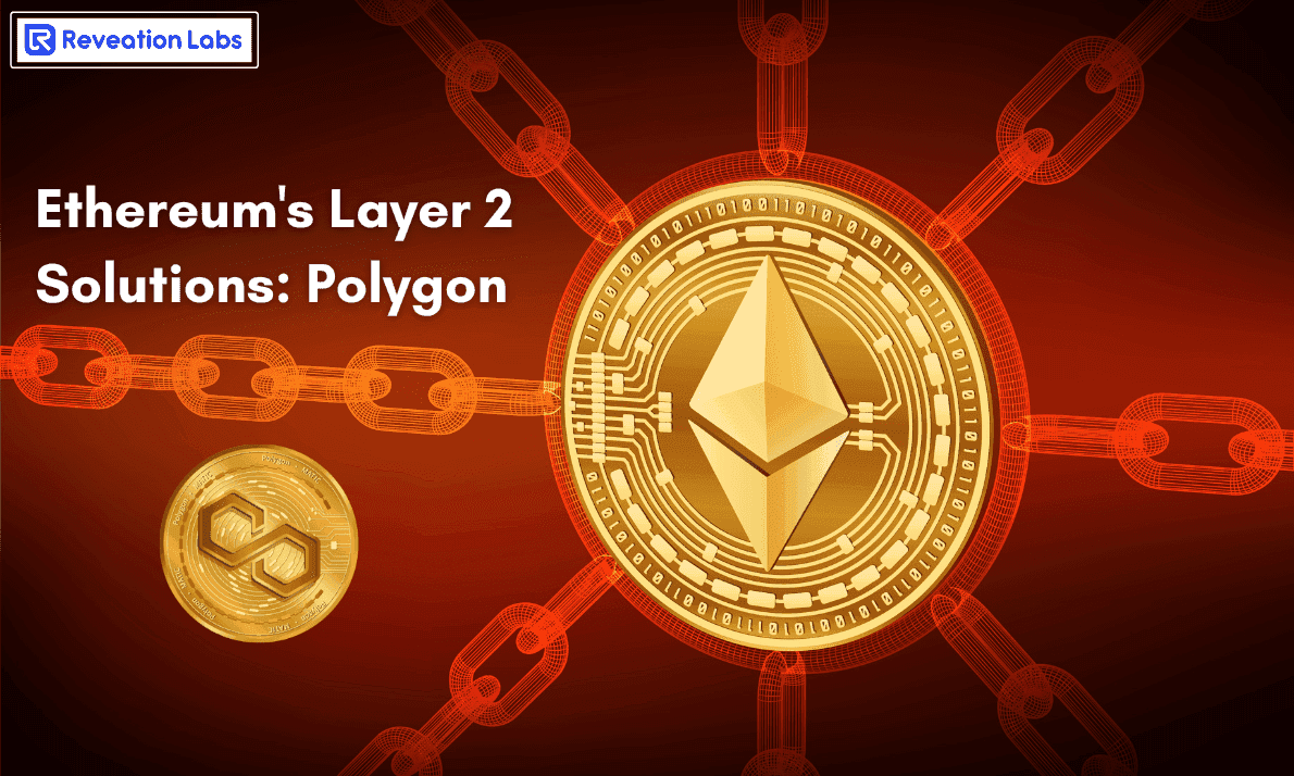 Ethereum's Layer 2 Solutions: Polygon - Reveation Labs