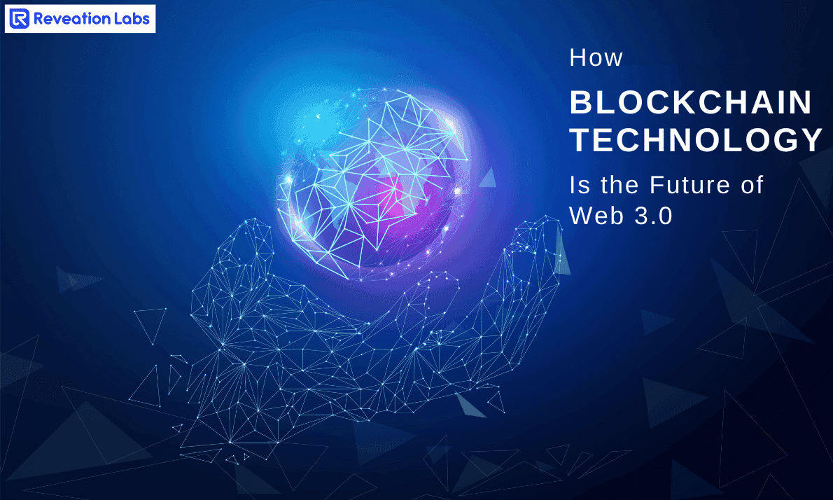How Blockchain Technology is the Future of Web3 - Reveation Labs