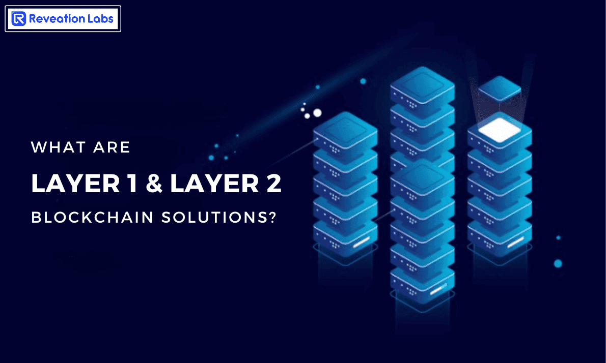 What Are Layer 1 & Layer 2 Blockchain Solutions? - Reveation Labs